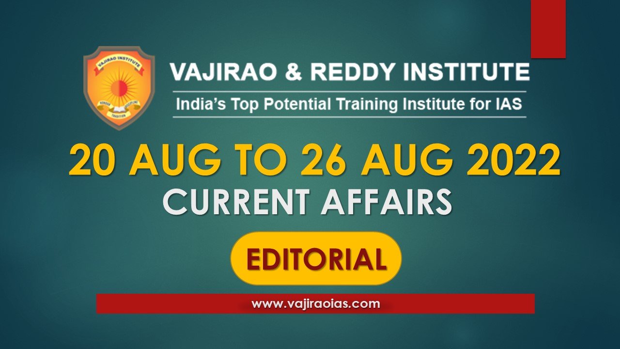 CURRENT AFFAIRS (20-08-2022 TO 26-08-2022) | Current Affairs Editorial ...